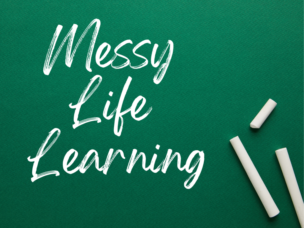 Messy Life Learning - This Messy Human Life